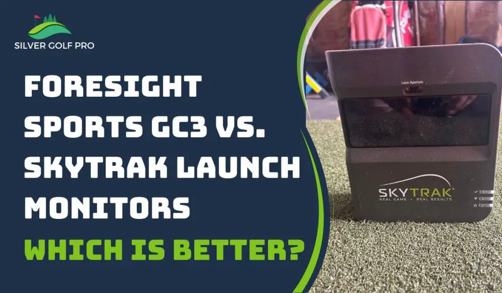 Foresight Sports GC3 Vs. Skytrak Launch Monitors - Silver Golf Pro