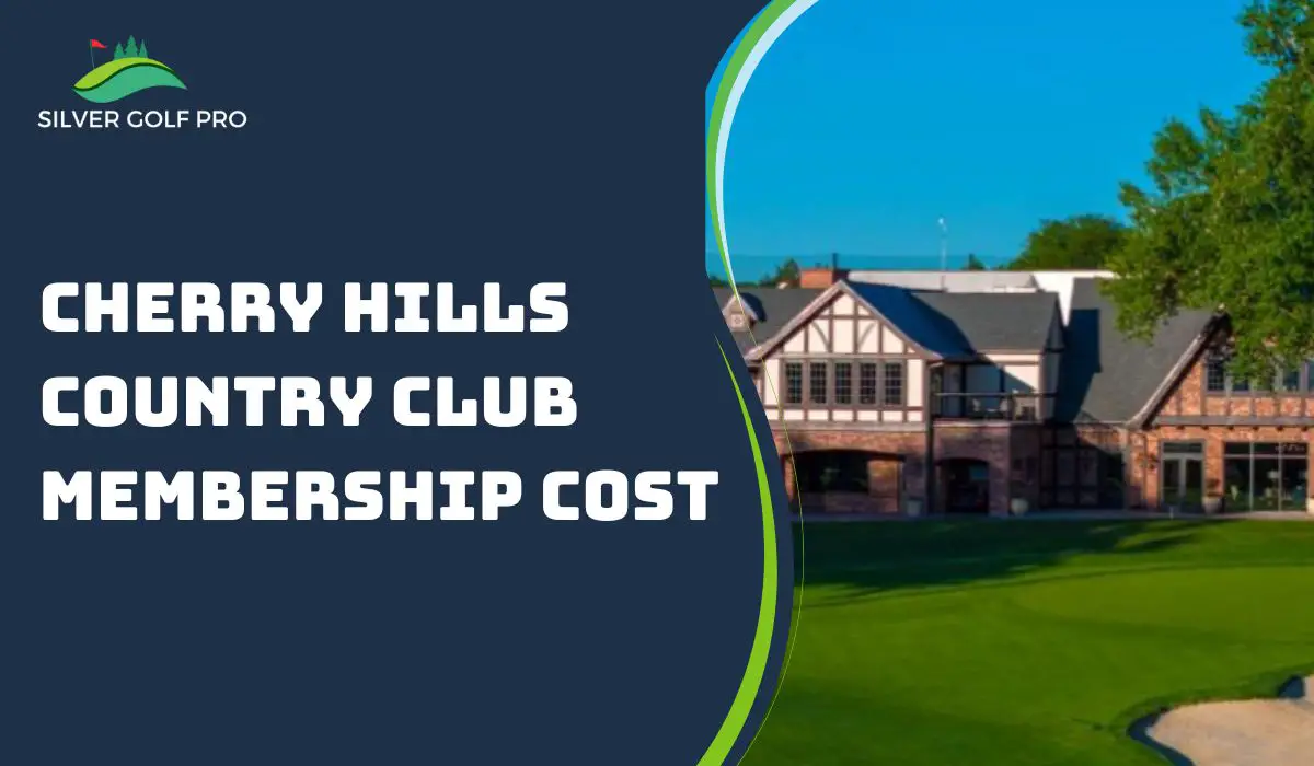 Cherry Hills Country Club Membership Cost and Initiation Fee - Silver ...